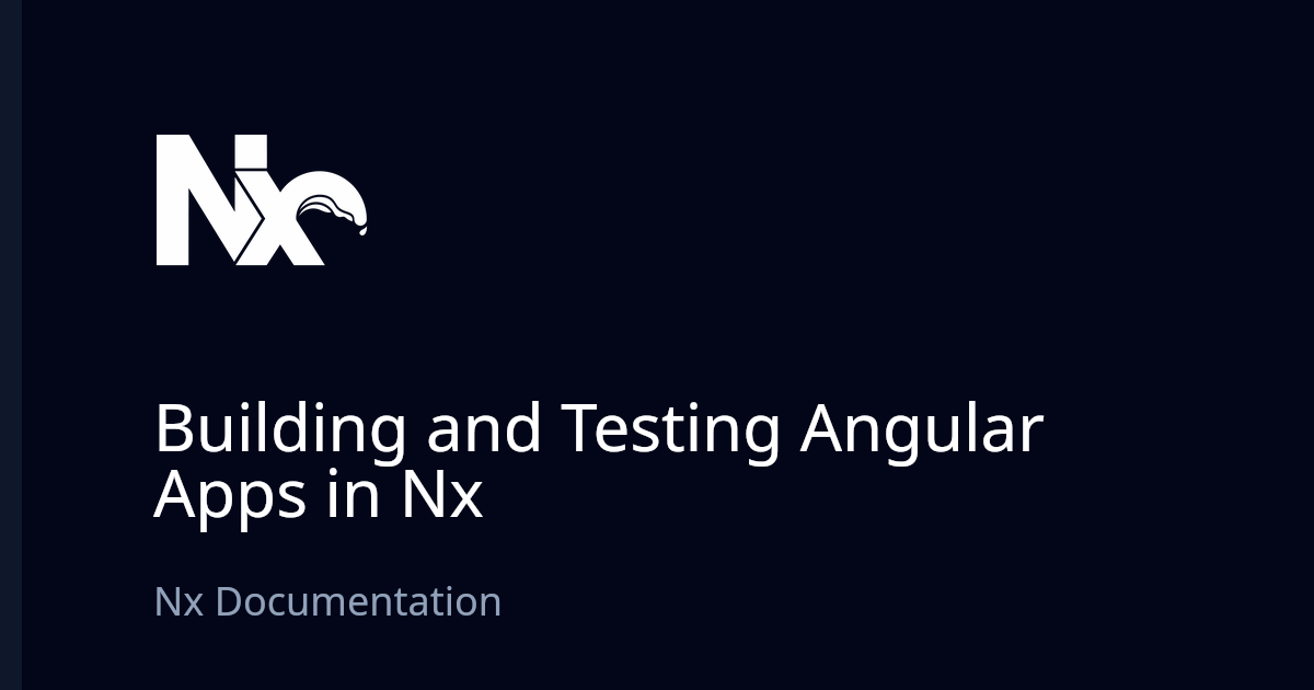 Building and Testing Angular Apps in Nx | Nx