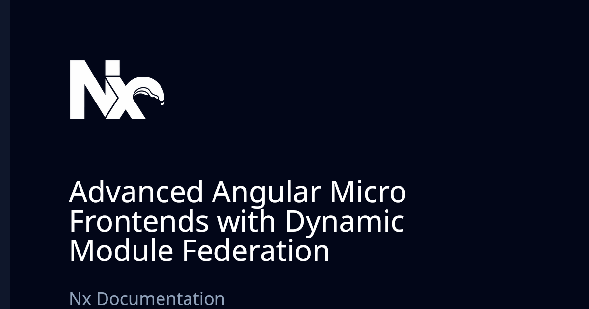 Advanced Angular Micro Frontends with Dynamic Module Federation | Nx